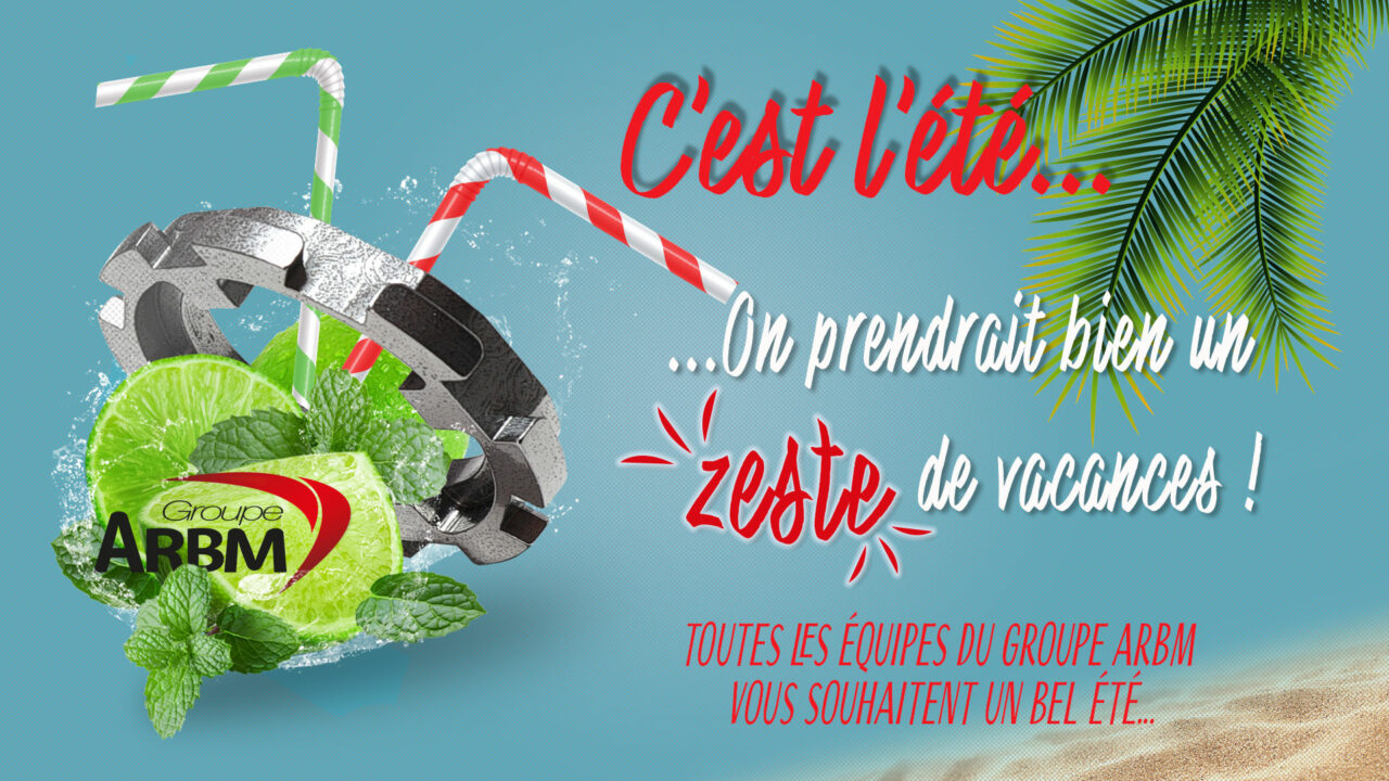 Période estivale - Groupe ARBM